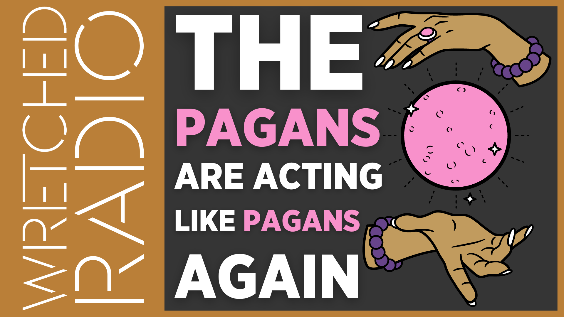 THE PAGANS ARE ACTING LIKE PAGANS AGAIN - Wretched