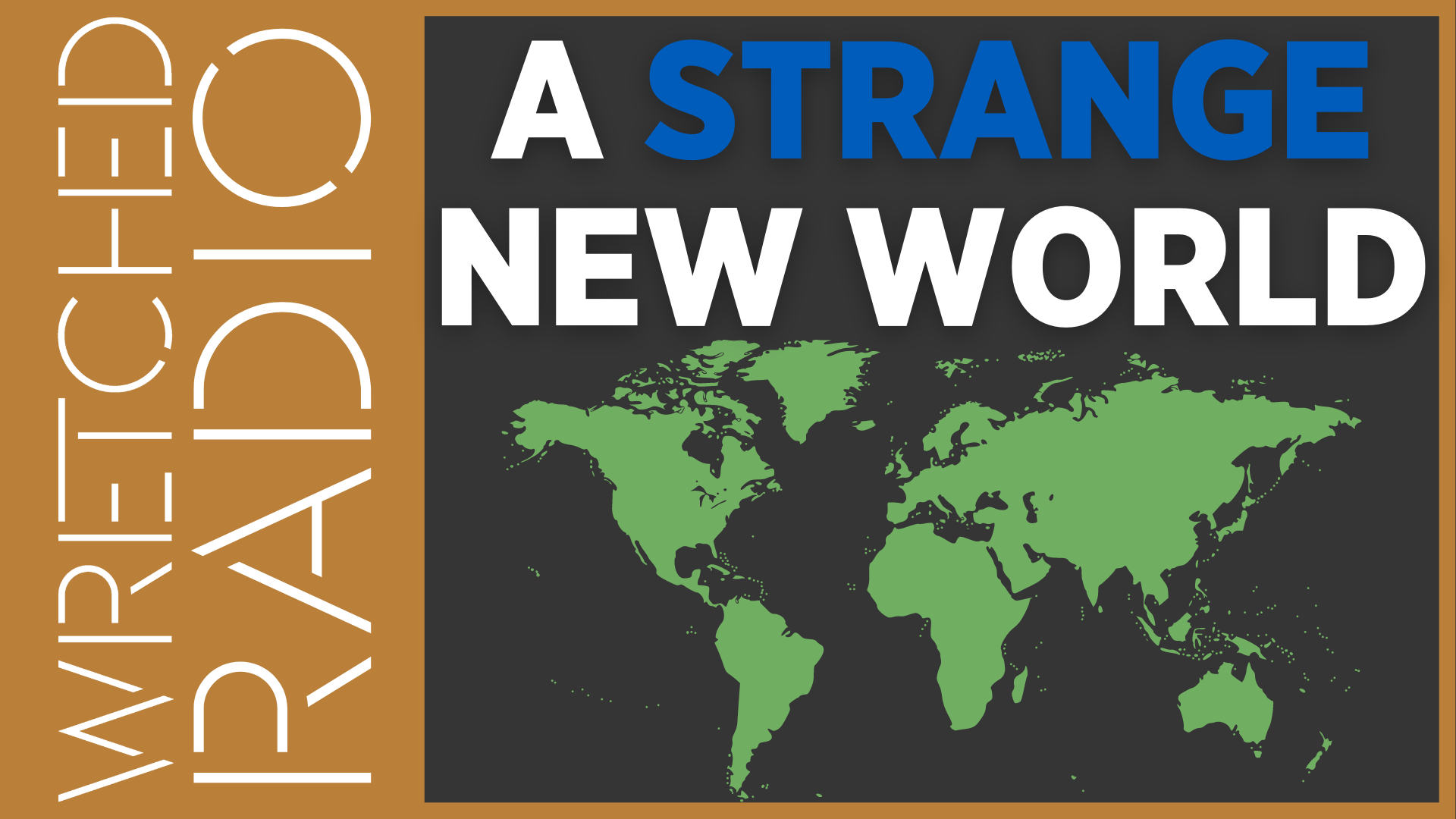 WHY WE LIVE IN A STRANGE NEW WORLD - Wretched