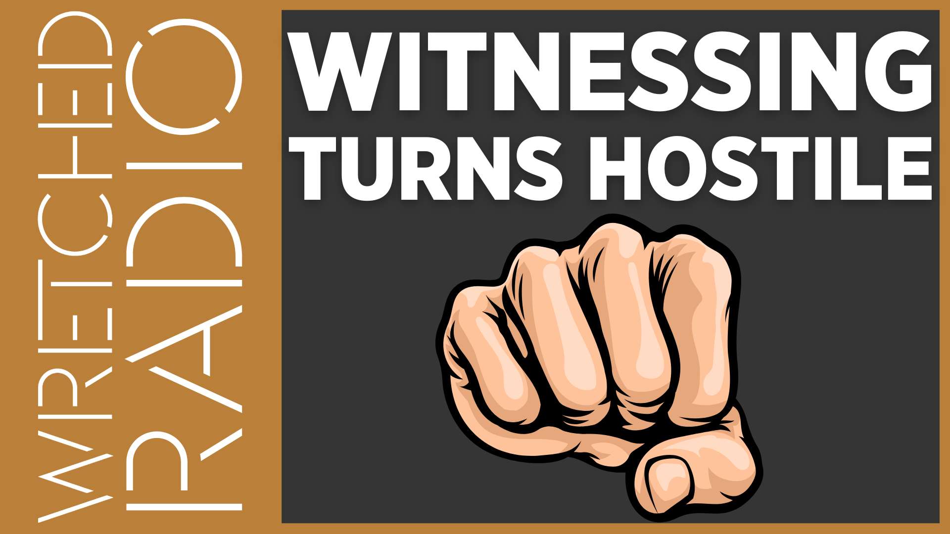 WHEN WITNESSING TURNS HOSTILE - Wretched WHEN WITNESSING TURNS HOSTILE - Wretched