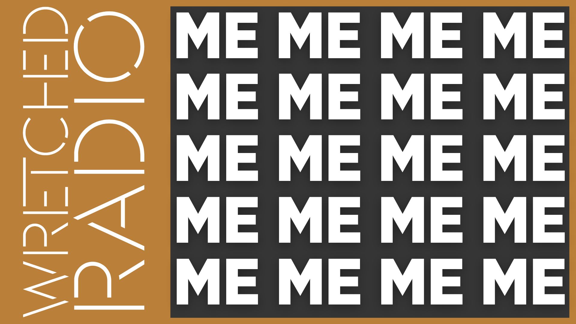 ME ME ME ME ME ME - Wretched