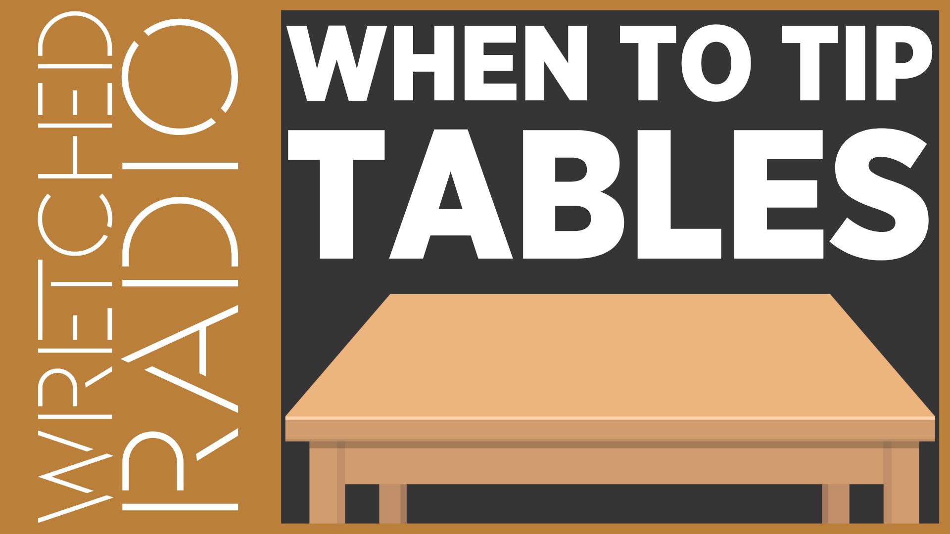 WHEN TO TIP TABLES - Wretched