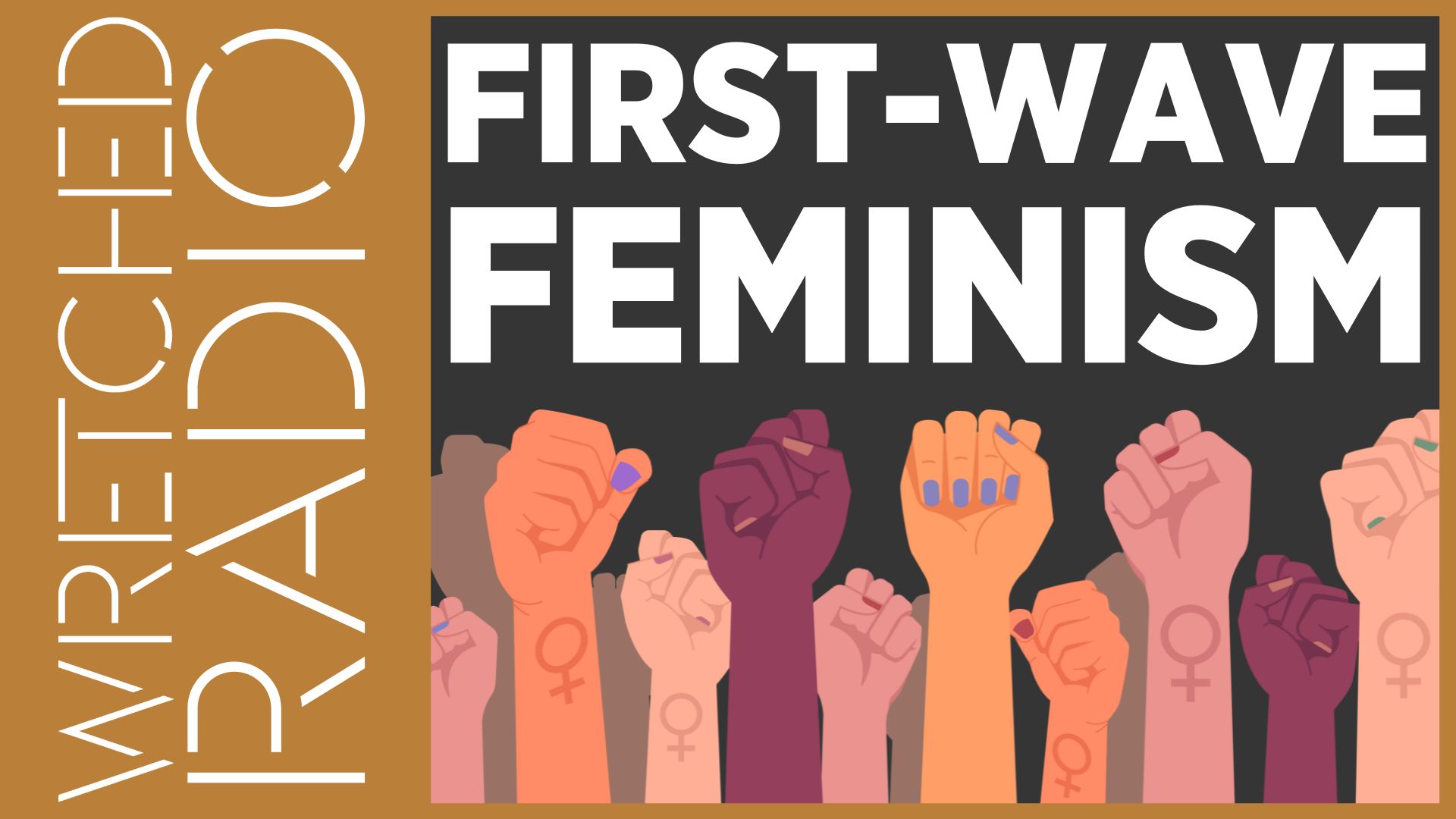 THERE IS MORE TO FIRST-WAVE FEMINISM THAN MEETS THE EYE - Wretched