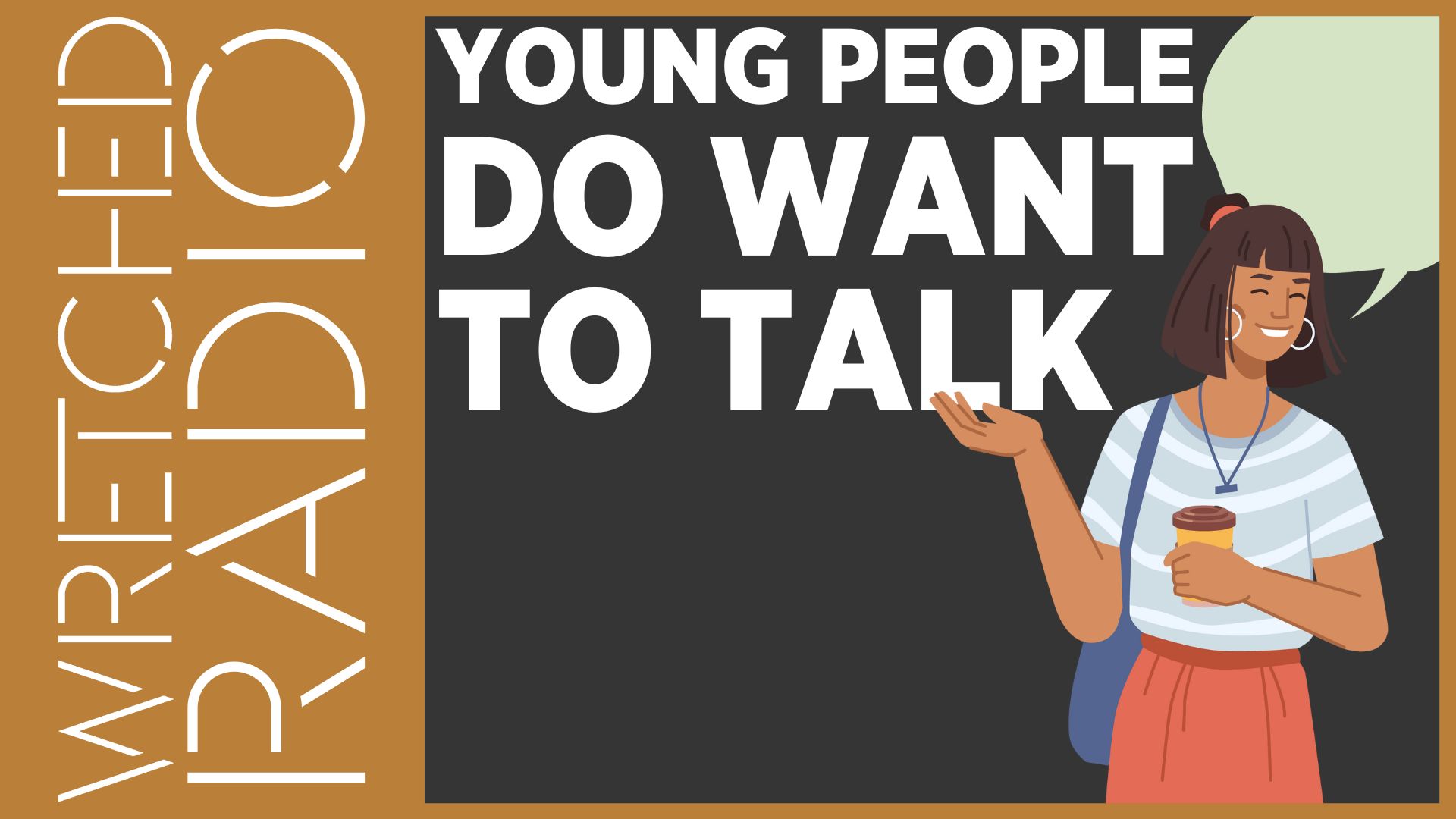 YOUNG PEOPLE DO WANT TO TALK - Wretched