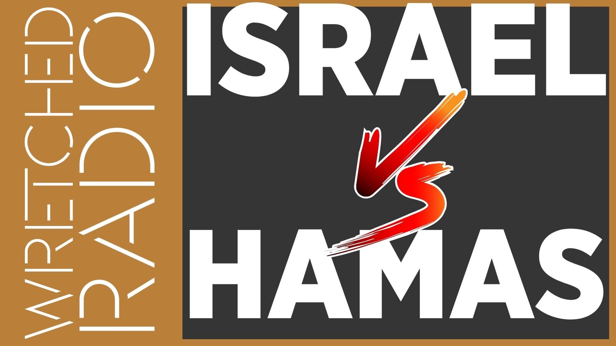 ISRAEL VS. HAMAS - Wretched
